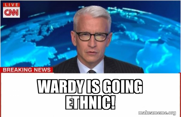 Wardy is going ethnic! - Fake Headline Meme Generator