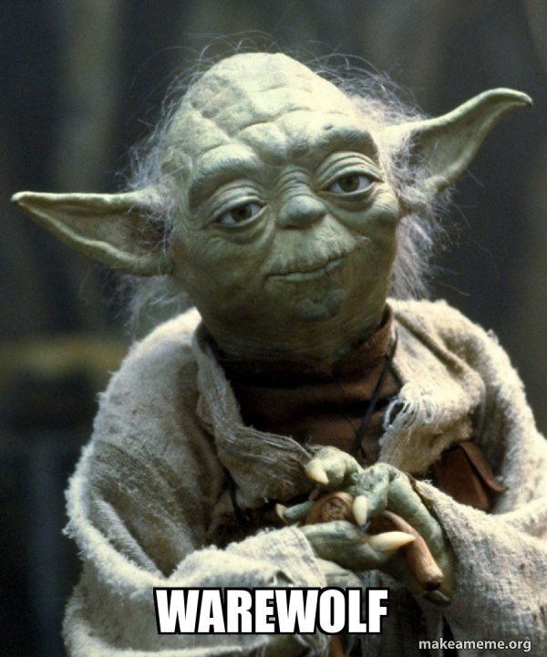Warewolf - Yoda Meme Generator