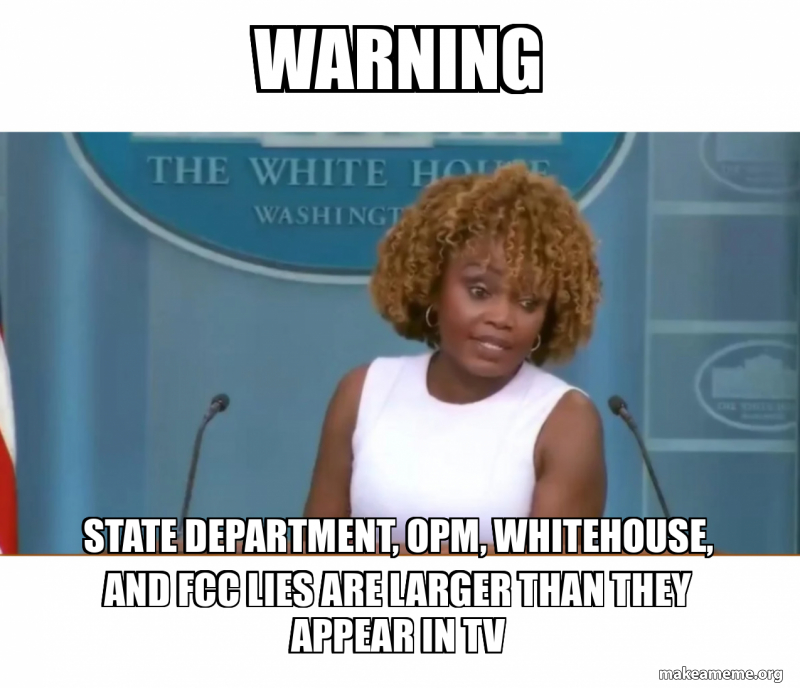 WARNING STATE DEPARTMENT, OPM, WHITEHOUSE, AND FCC LIES ARE LARGER THAN ...