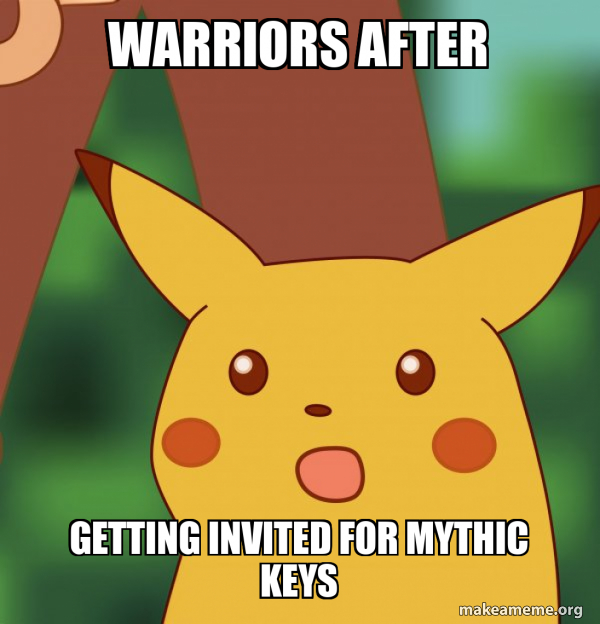 Warriors after getting invited for mythic keys - Surprised Pikachu Meme ...