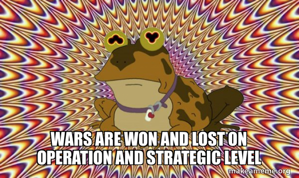 WARS ARE WON AND LOST on operation and strategic level - Hypnotoad Meme ...