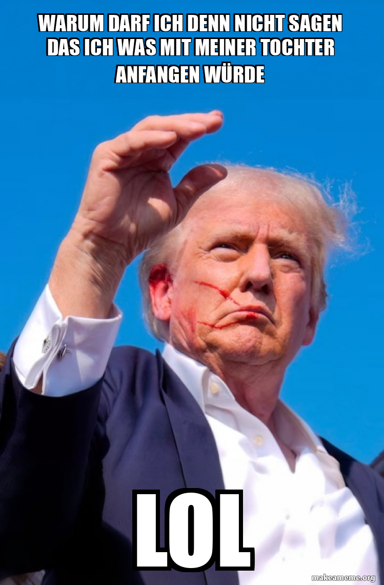 Warum darf ich denn nicht sagen das ich was mit meiner Tochter anfangen ...
