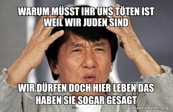 Warum müsst ihr uns töten ist weil wir Juden sind Wir dürfen doch hier ...