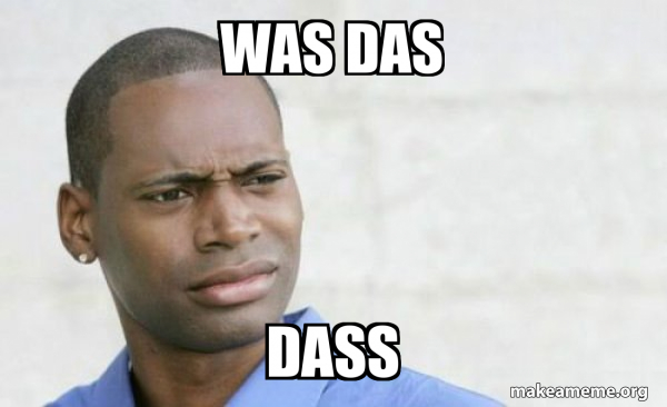 Was das dass - Confused Black Man Meme Generator