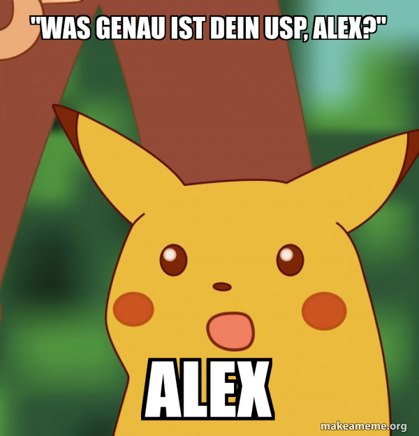 "WAS GENAU IST DEIN USP, Alex?" ALEX - Surprised Pikachu Meme Generator