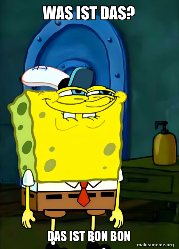 was ist das? das ist bon bon - SpongeBob Grin Meme Generator