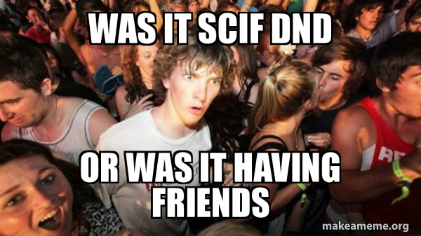 was it scif dnd or was it having friends - Sudden Clarity Clarence Meme ...