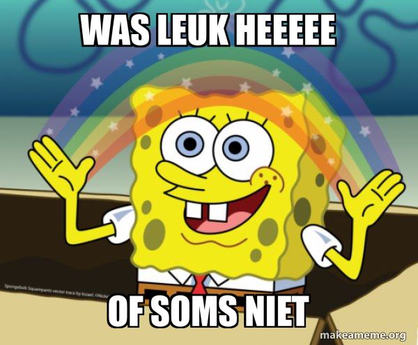 was leuk heeeee of soms niet - Rainbow SpongeBob Meme Generator
