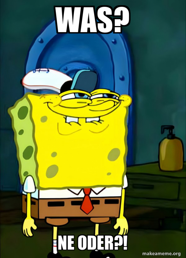 Was? Ne oder?! - SpongeBob Grin Meme Generator