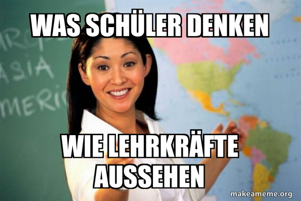 Was Schüler denken Wie Lehrkräfte aussehen - Unhelpful High School ...