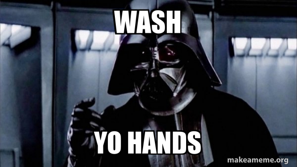 Wash yo hands - Darth Vader - Choke Meme Generator