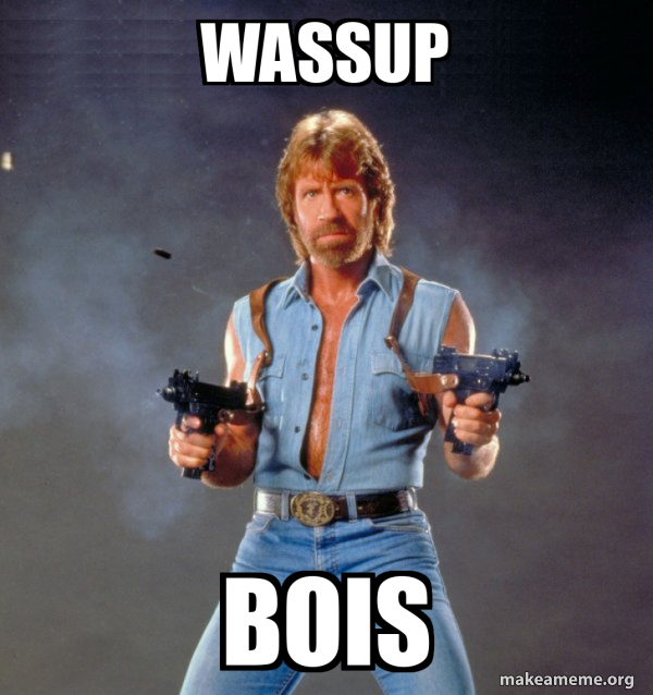 WASSUP BOIS - Chuck Norris Meme Generator