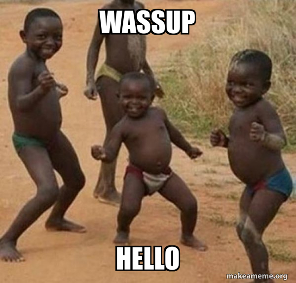 wassup hello - Dancing Black Kids Meme Generator