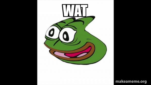 wat - Pepega Meme Generator