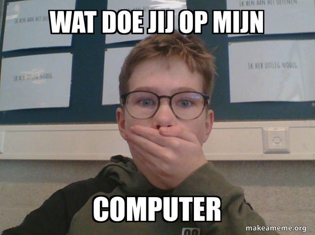 Wat doe jij op mijn computer Meme Generator