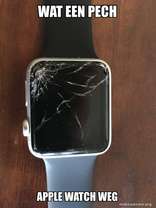 wat een pech apple watch weg - Broken Apple Watch Meme Generator
