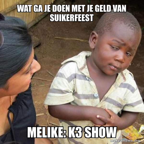 wat ga je doen met je geld van suikerfeest melike: k3 show - Skeptical ...