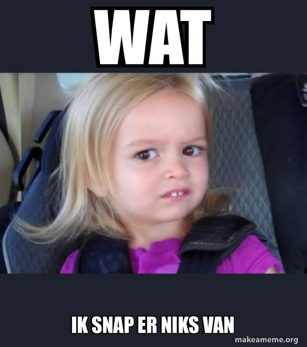 wat ik snap er niks van - Side-Eyes Chloe Meme Generator