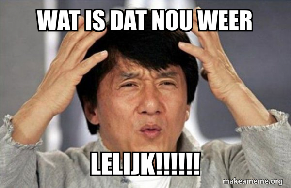 wat is dat nou weer lelijk!!!!!! - Jackie Chan Why? Meme Generator