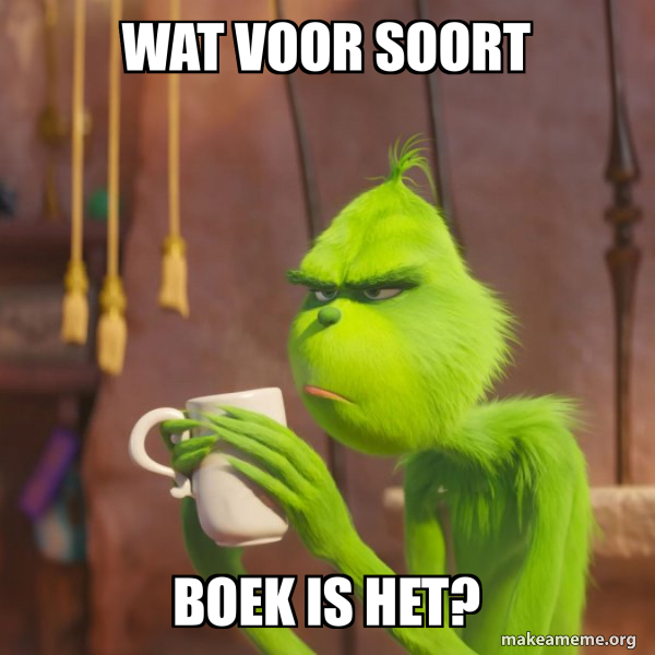 Wat voor soort Boek is het? - Grinch Meme Generator