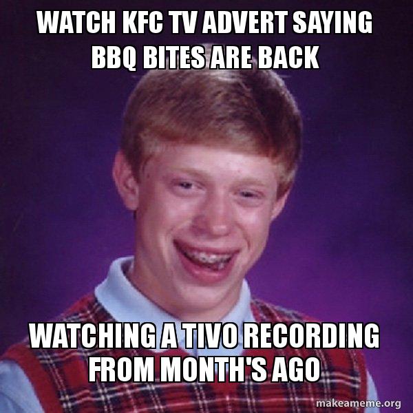 Watch KFC TV advert saying BBQ bites are back Watching a tivo recording ...