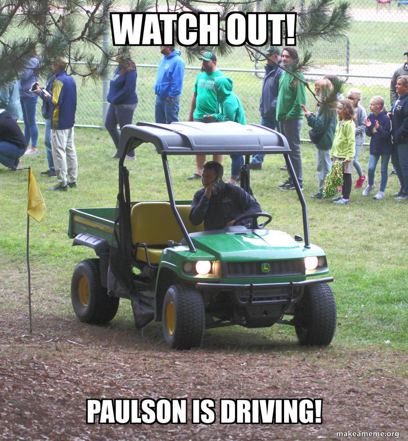 WATCH OUT! Paulson is driving! Meme Generator