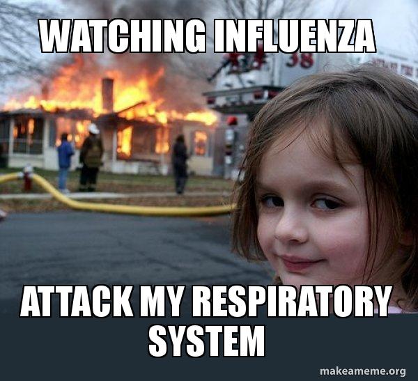 Watching Influenza Attack My Respiratory System - Disaster Girl | Make ...