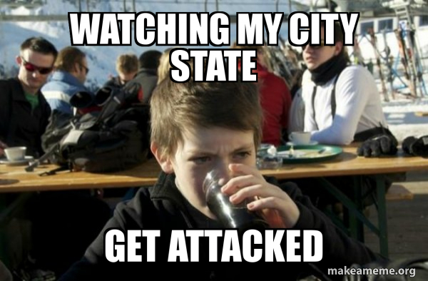 Watching my city state get attacked - Lazy Elementary School Kid Meme ...