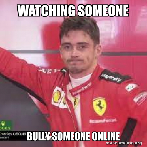 WATCHING SOMEONE BULLY SOMEONE ONLINE Meme Generator