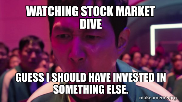 Watching stock market dive Guess I should have invested in something ...