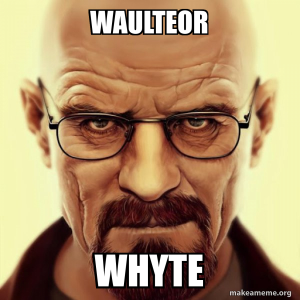 Waulteor Whyte - Walter White Breaking Bad Meme Generator