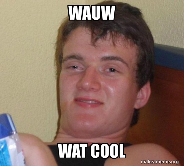 wauw wat cool - [10] guy Meme Generator
