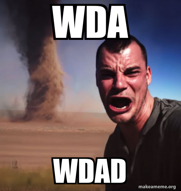 wda wdad - Tornado Guy Meme Generator