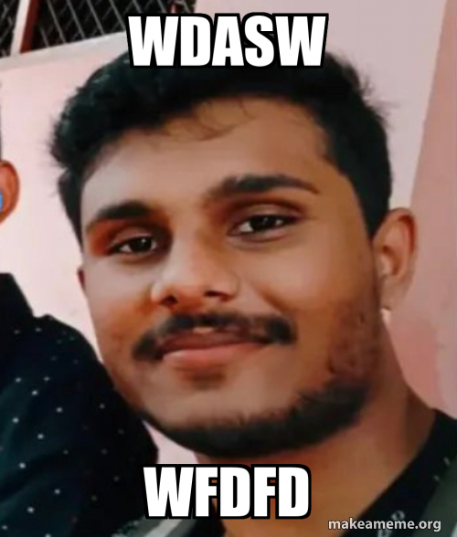 wdasw wfdfd Meme Generator
