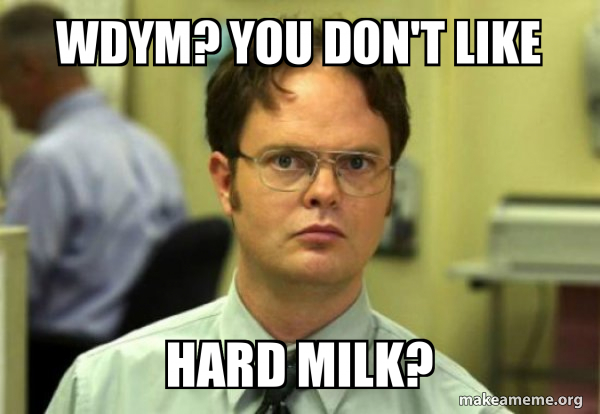 Wdym? you don't like HARD MILK? - Schrute Facts (Dwight Schrute from ...