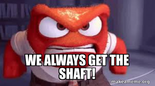 We always get the SHAFT! Meme Generator
