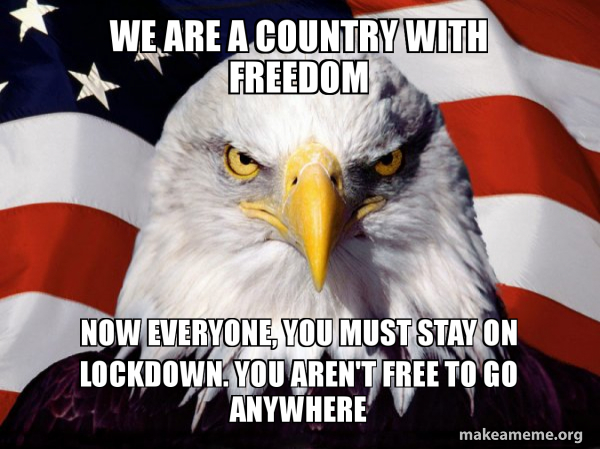 WE ARE A COUNTRY WITH FREEDOM NOW EVERYONE, YOU MUST STAY ON LOCKDOWN ...