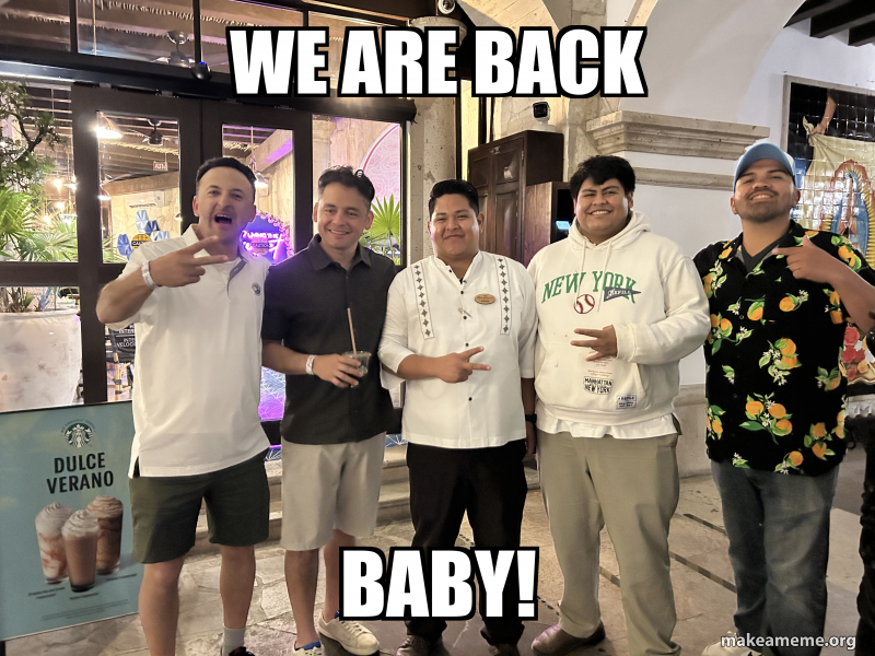 We are back Baby! Meme Generator