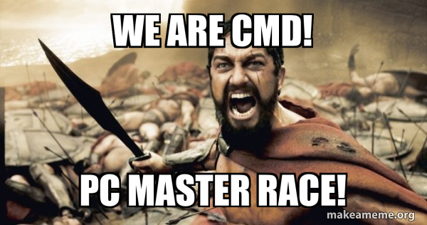 WE ARE CMD! PC MASTER RACE! - The 300 Meme Generator