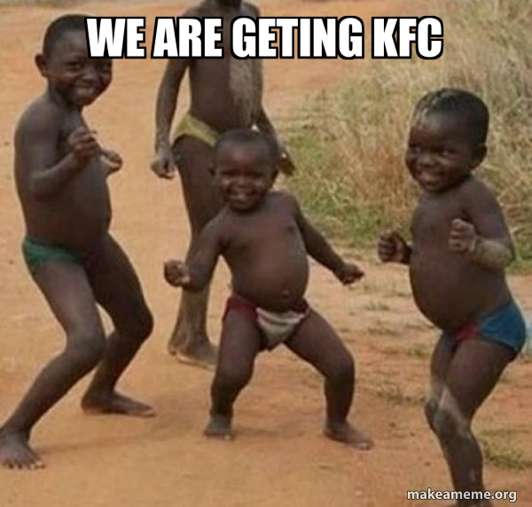 We are geting KFC - Dancing Black Kids Meme Generator