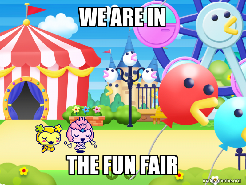 we are in the fun fair - fun fair Meme Generator