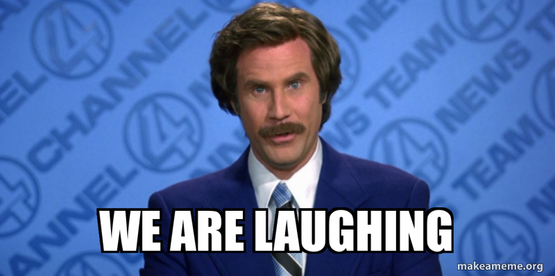 we are laughing Meme Generator