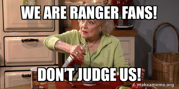 We are Ranger fans! Don’t Judge us! Meme Generator