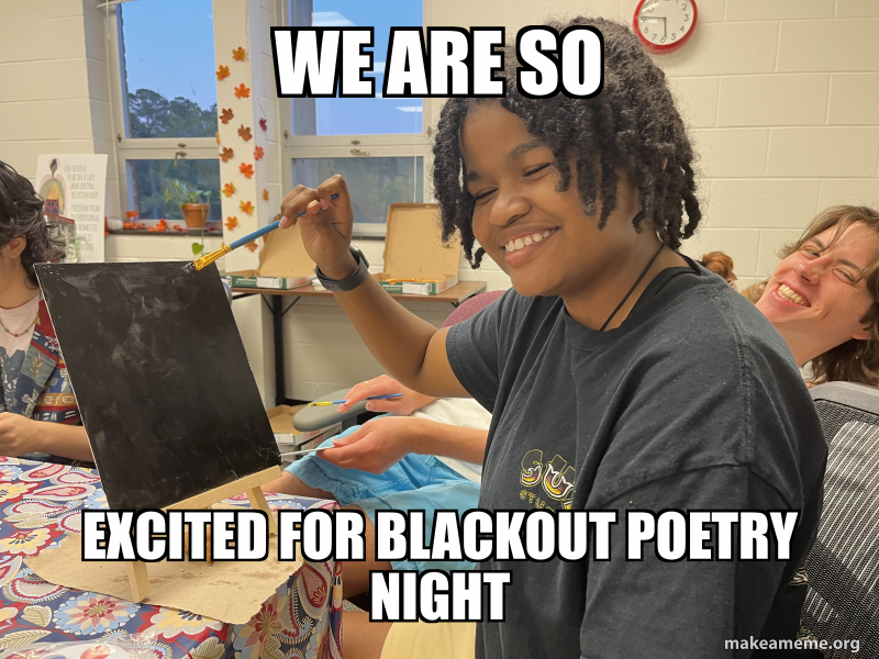 We are so Excited For Blackout poetry night Meme Generator