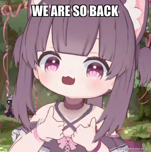 WE ARE SO BACK Meme Generator