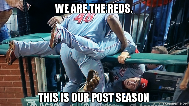 We are the Reds. This is our post season Meme Generator