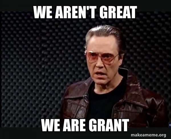 We aren't great We are GRANT - SNL - More Cowbell Meme Generator