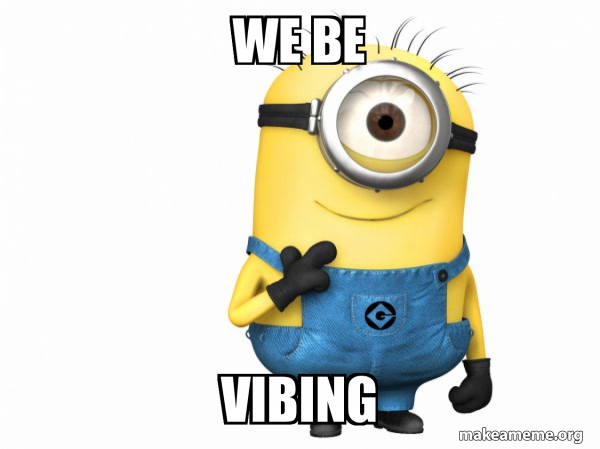 We be vibing - Thoughtful Minion Meme Generator