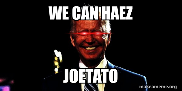 we can haez joetato - Dark Brandon Meme Generator
