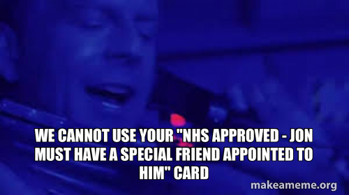 we cannot use your "NHS Approved - jon must have a special friend ...